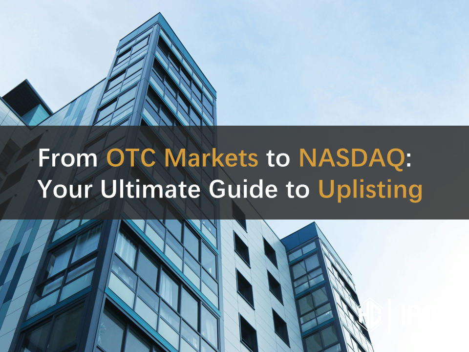 From OTC Markets to NASDAQ: Your Ultimate Guide to Uplisting ...